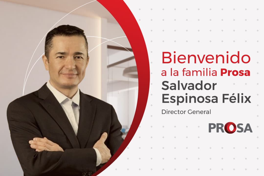 Prosa da la bienvenida a Salvador Espinosa Félix, nuevo Director General - Prosa México